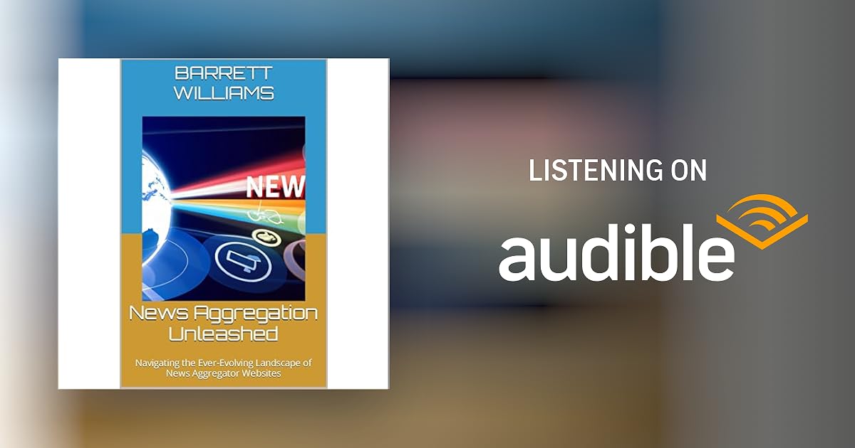 News Aggregation Unleashed Audiobook by Barrett Williams, ChatGPT ChatGPT News Aggregation Unleashed Audiobook by Barrett Williams, ChatGPT ChatGPT